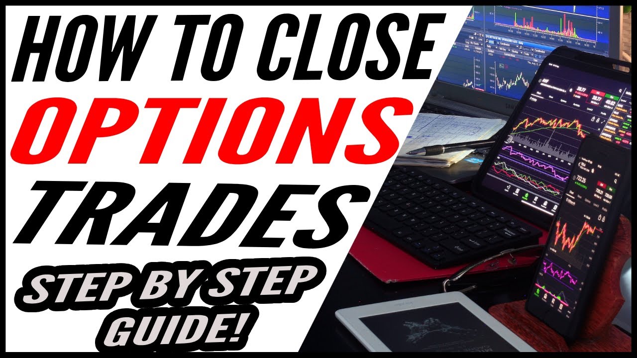 The Ultimate Guide On How To Close Options Trades Successfully