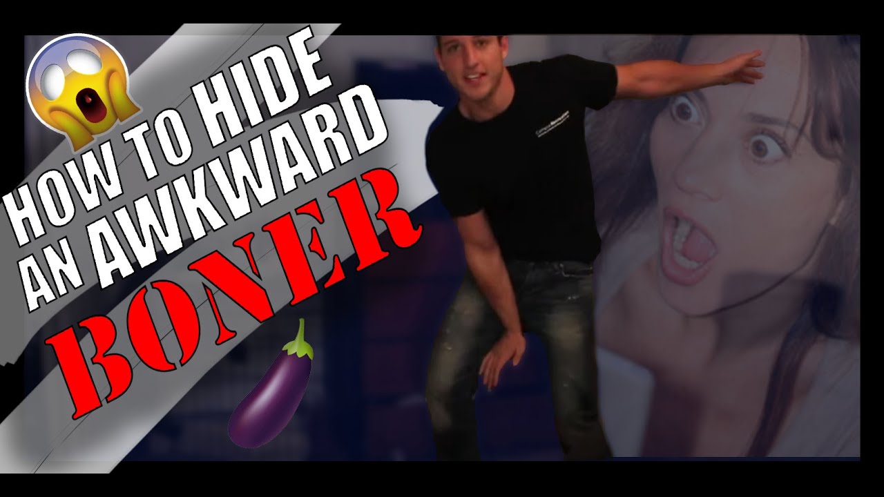 Awkward Boners