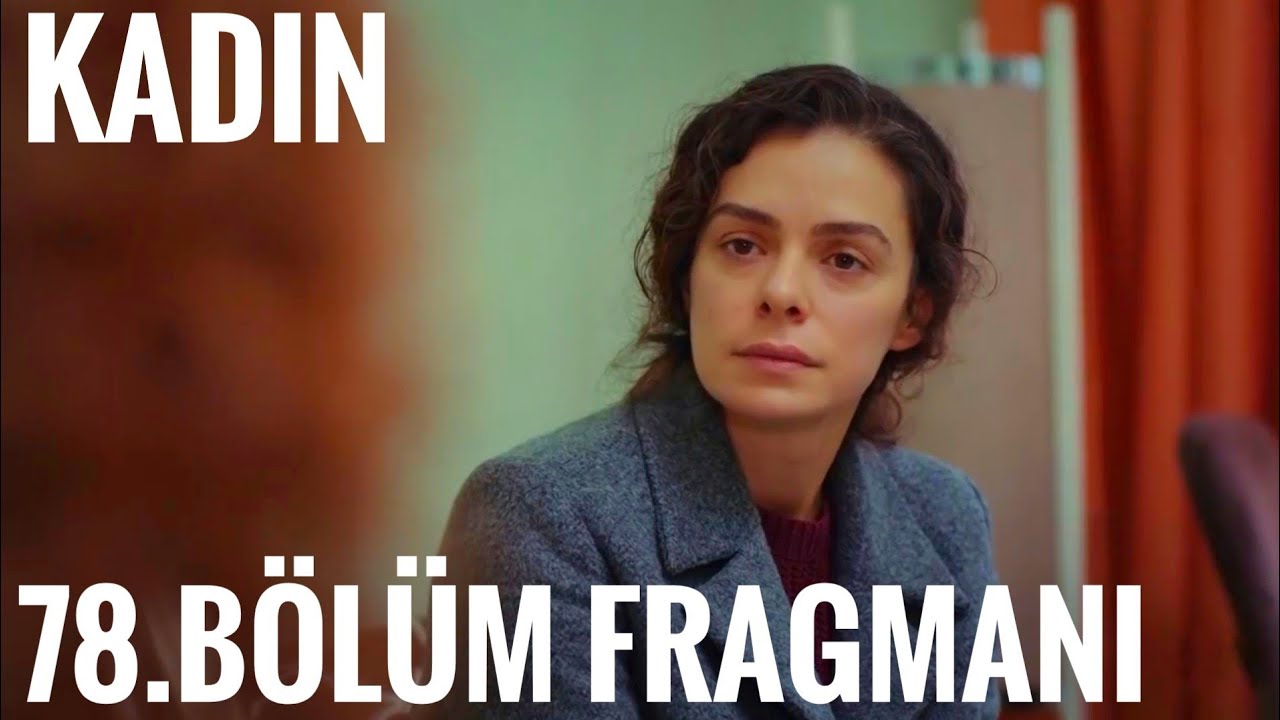 Kadin 78 Bölüm Fragmani Youtube