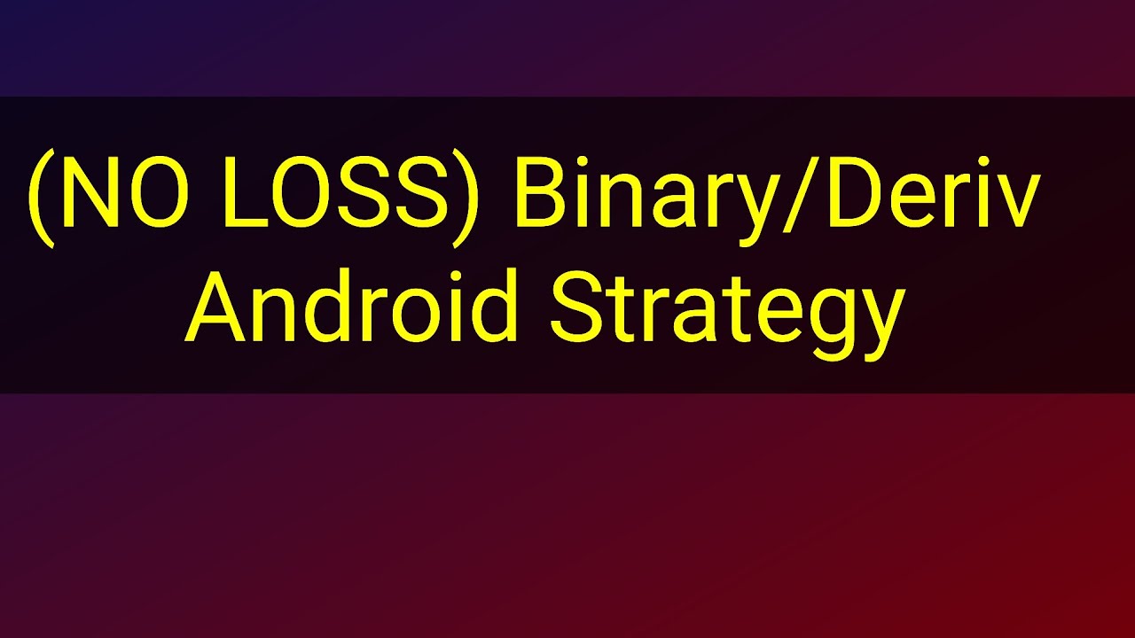 Binary Deriv Indices Trading Android Strategy Youtube