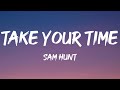 Sam Hunt Take Your Time Official Music Video Sam Hunt Mp3 Music & Mp4 ...