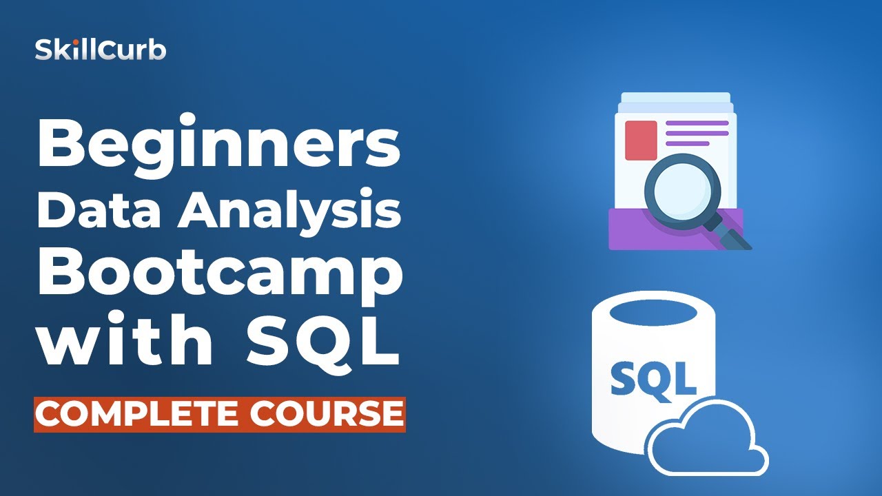 Beginners Data Analysis Bootcamp With Sql Full Course Youtube