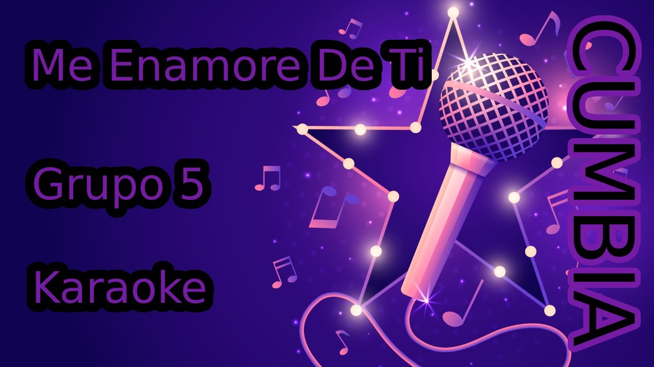 Me Enamore De Ti Y Que Grupo 5 Karaoke Hq Youtube