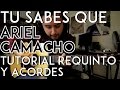 Tu Sabes Que Ariel Camacho Tutorial Requinto Acordes Como