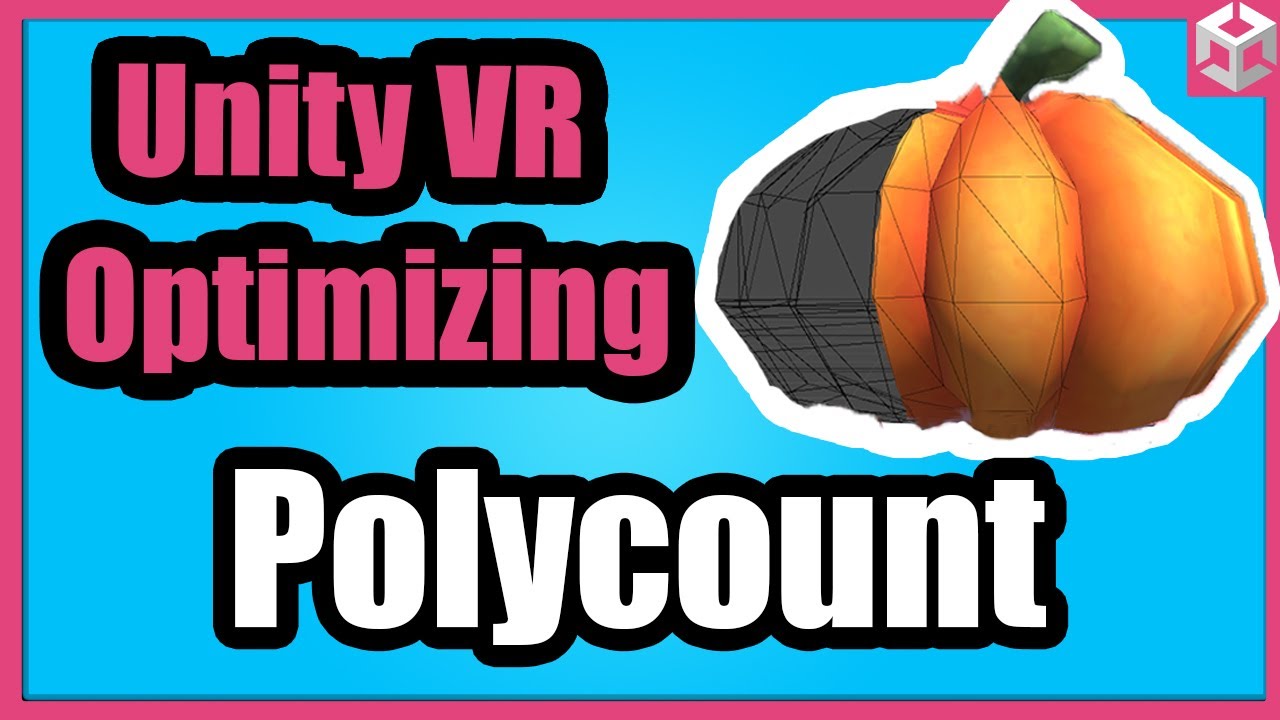 What Is Polycount And How Does It Affect Your Unity Vr Game Youtube