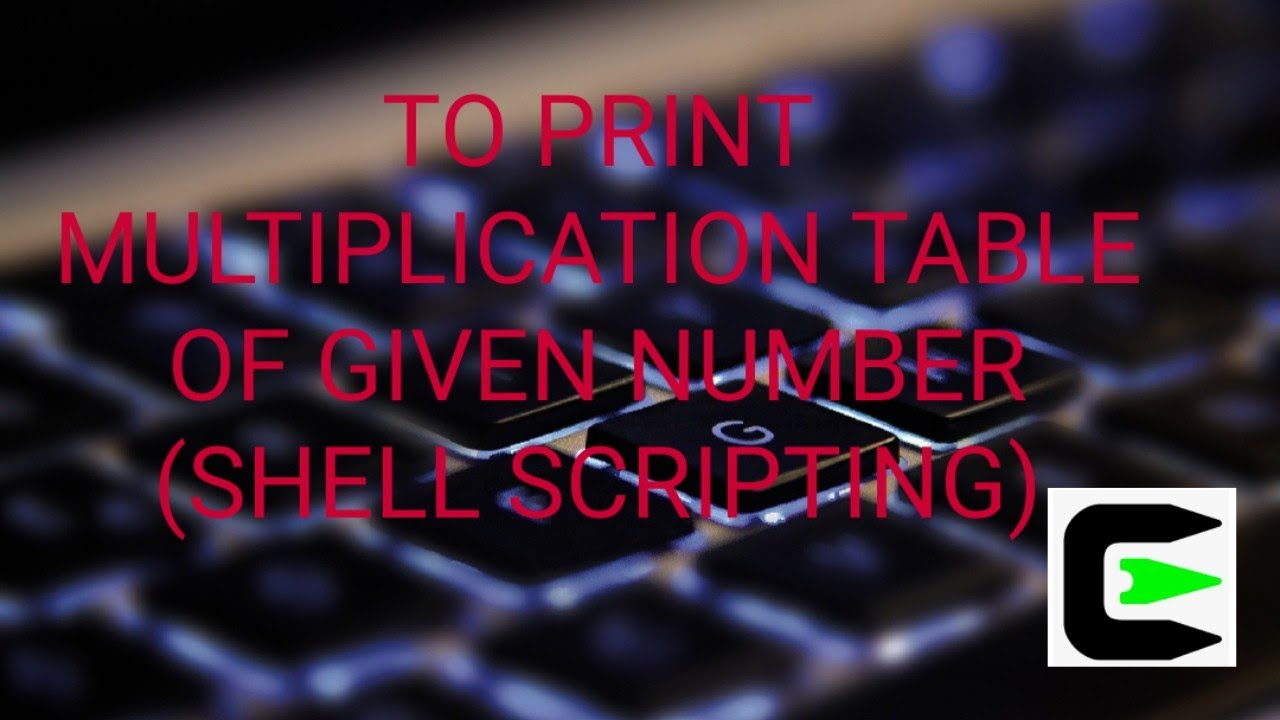 To Print Multiplication Table Of A Given Number Shell Scripting Youtube