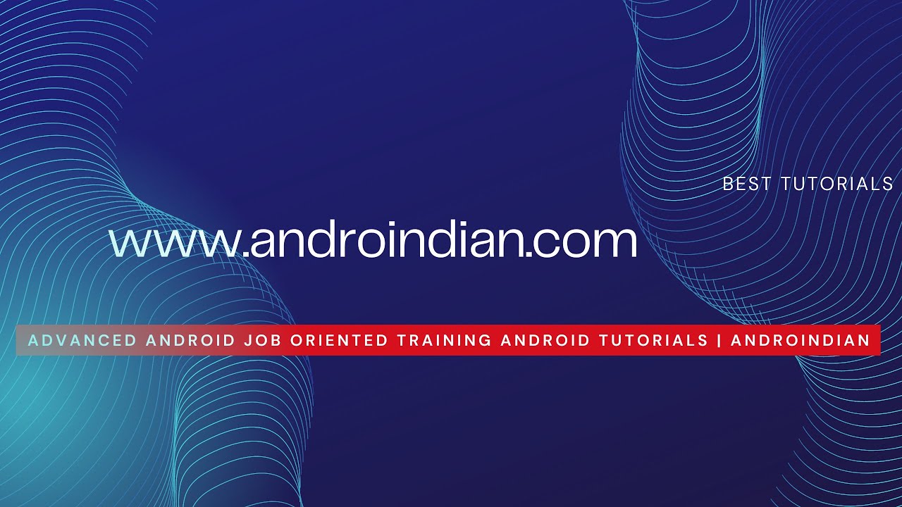 Day11 Advanced Android Job Oriented Training Android Tutorials