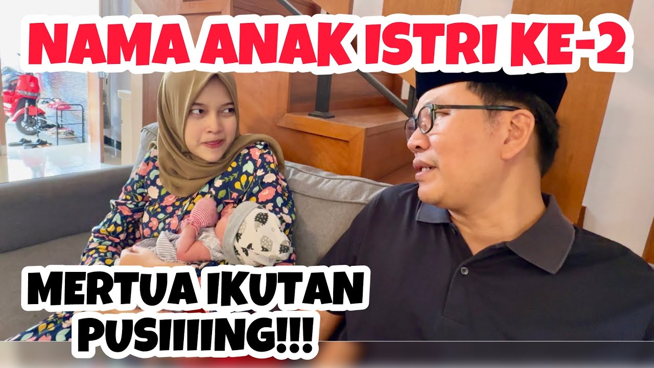 Susahnya Mencari Nama Anak Ke 6 Dari Istri Ke 2вђјпёџ Mertua Ikut Pusingвђјпёџ
