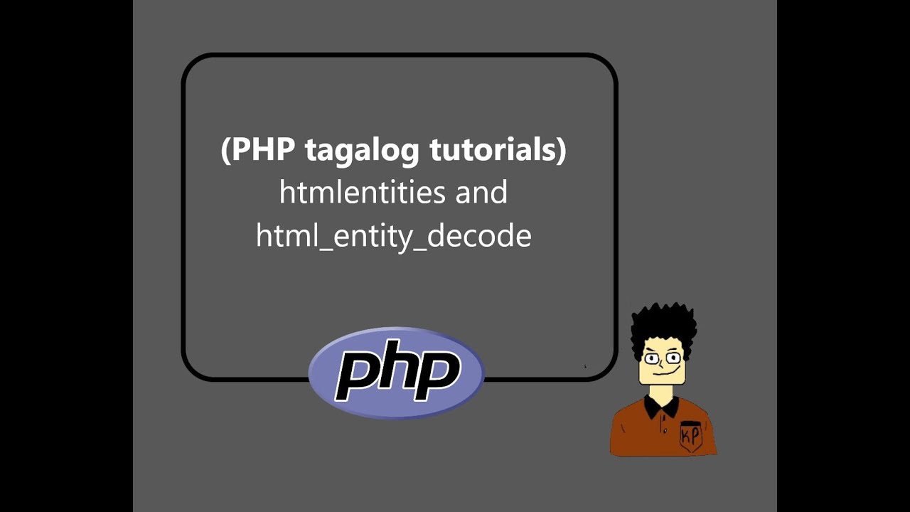 Php Tagalog Tutorials Htmlentities And Html Entity Decode Youtube