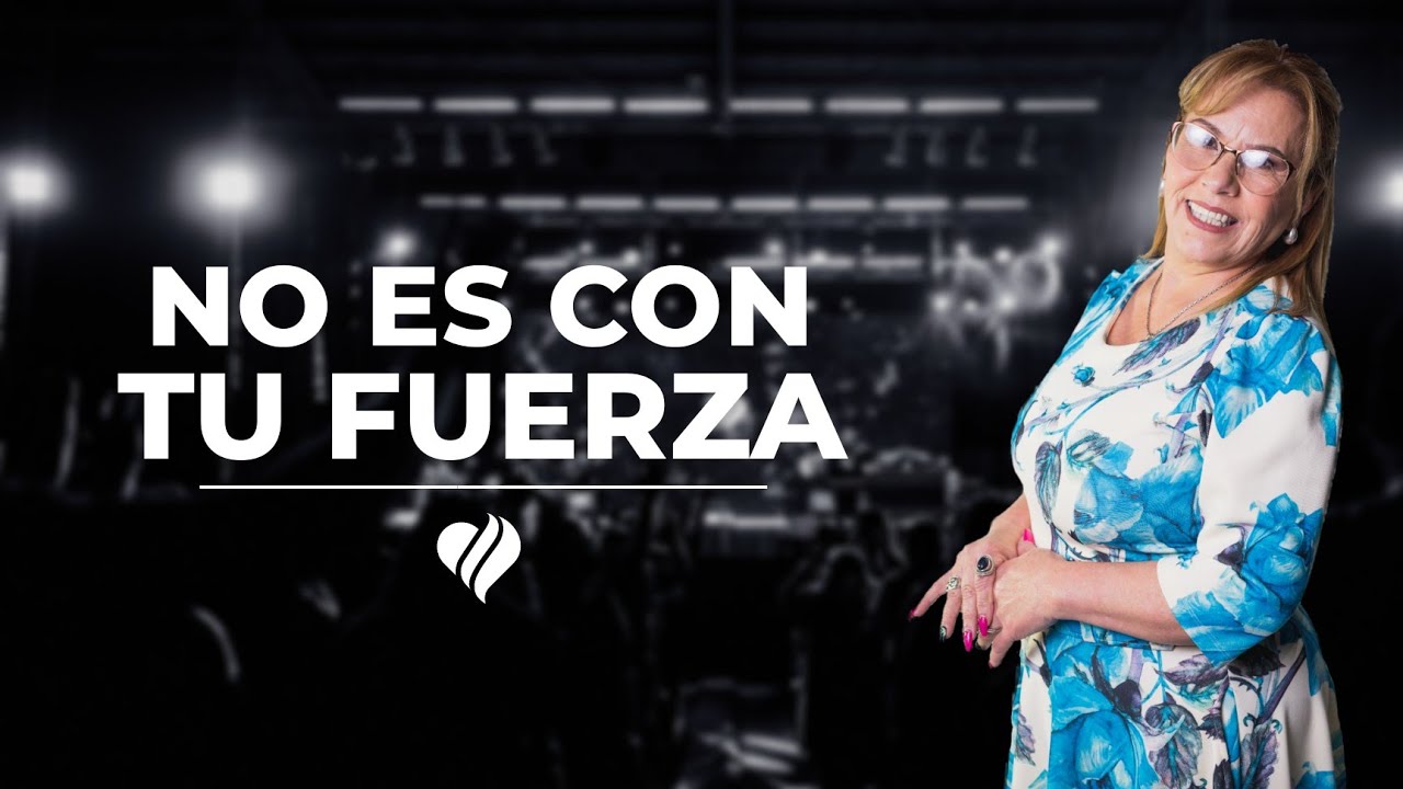 No Es Con Tu Fuerza Pastora Marisa Gervasi Prédica Para Mujeres