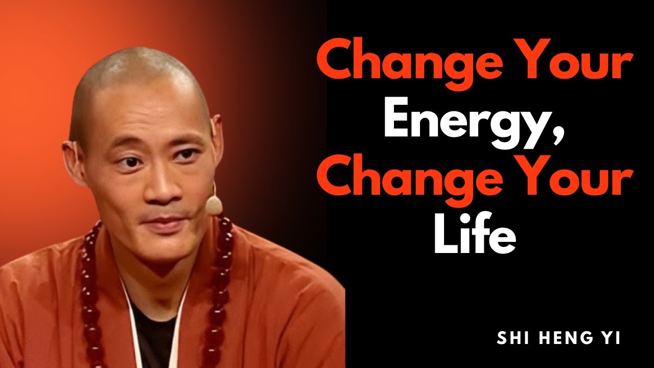 Change Your Energy Change Your Life Shi Heng Yi Motivational Speech