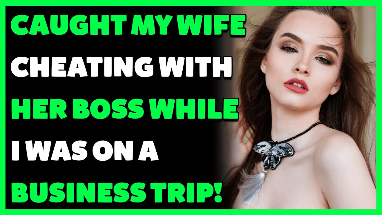 Caught My Wife Cheating With Her Boss While I Was On A Business Trip