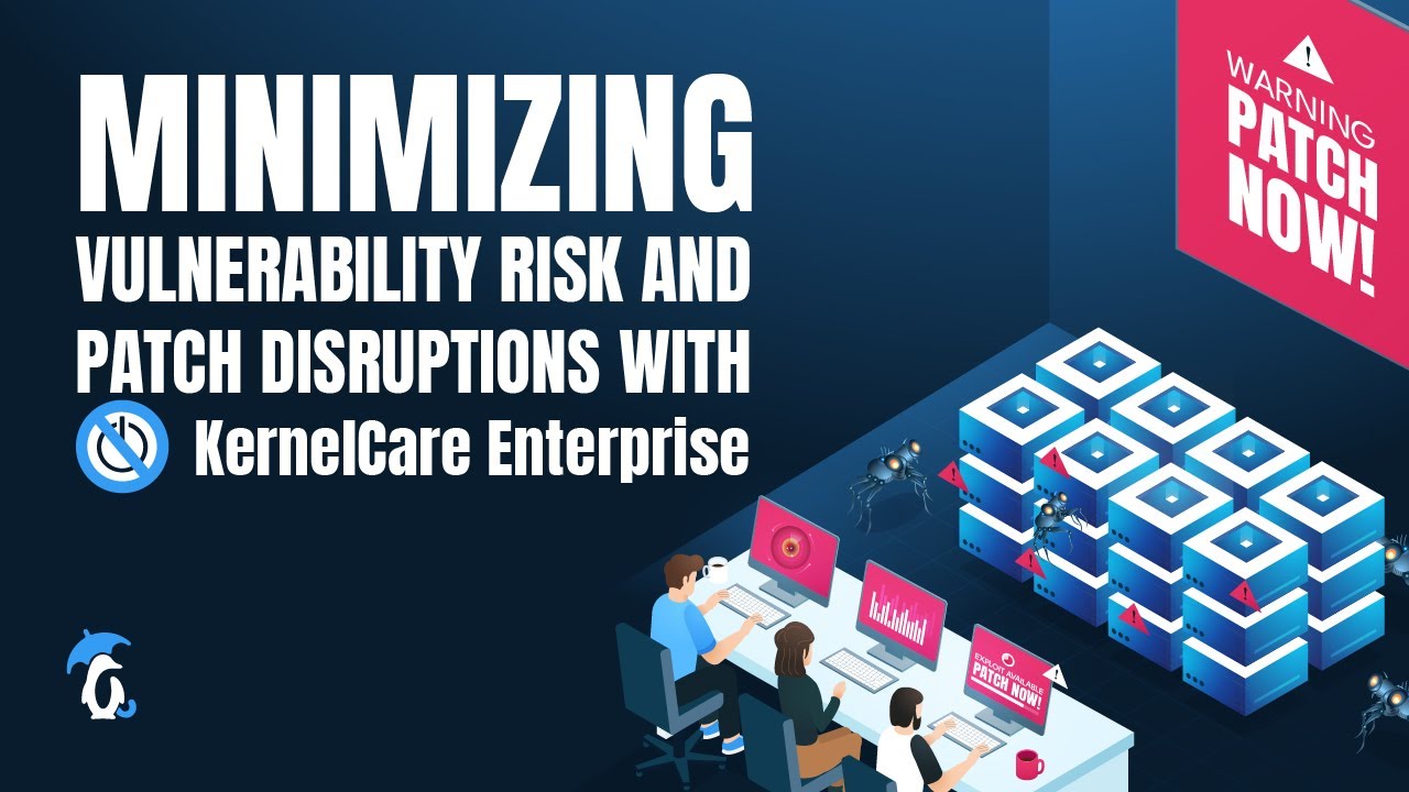 Minimizing Vulnerability Risk And Patch Disruptions With Kernelcare