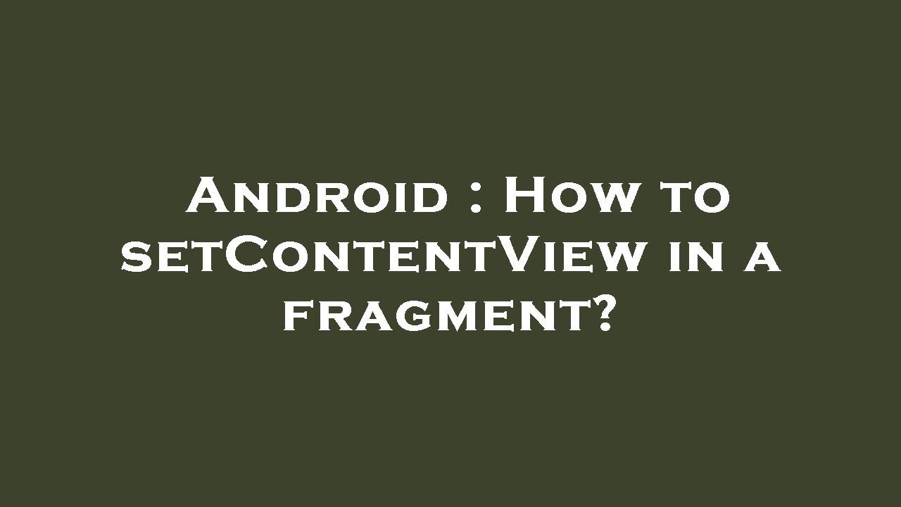 Android How To Setcontentview In A Fragment Youtube