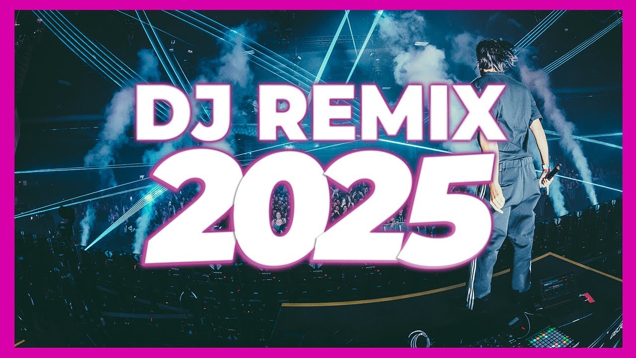 Dj Remix Song 2025 Remixes Mashups Of Popular Songs 2025 Dj Remix