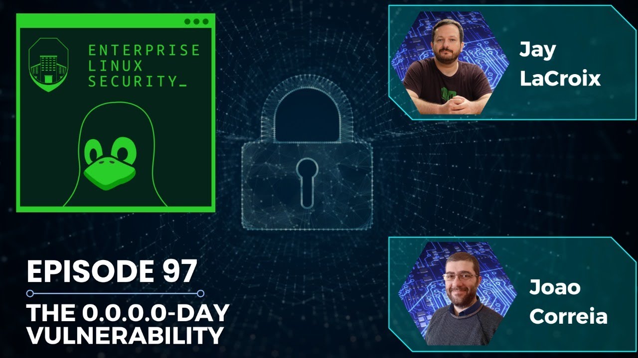 Enterprise Linux Security Episode 97 The 0 0 0 0 Day Vulnerability