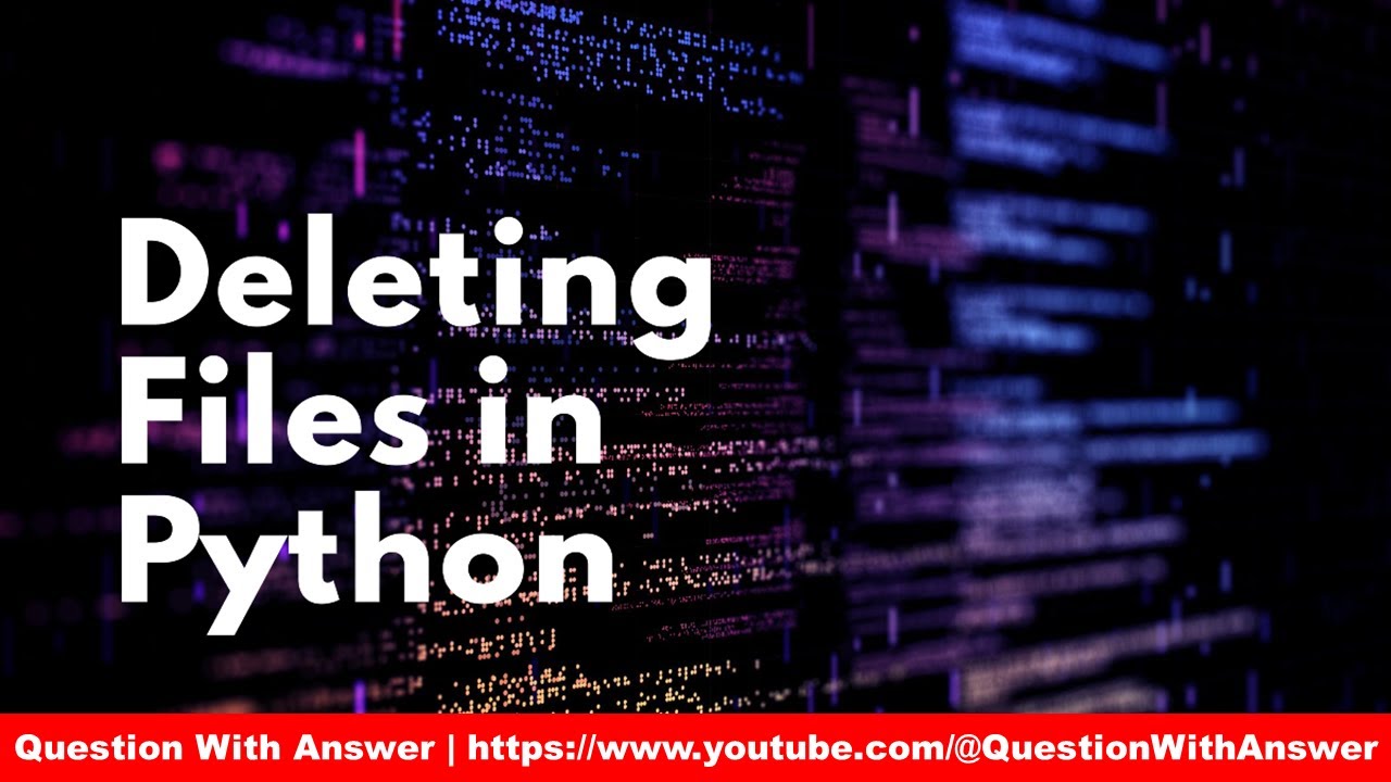 Deleting A File In Python File Handling In Python Programming Youtube