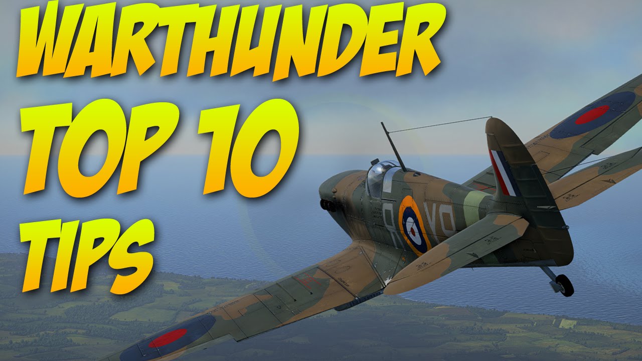 War Thunder Top 10 Tips For Beginners Youtube