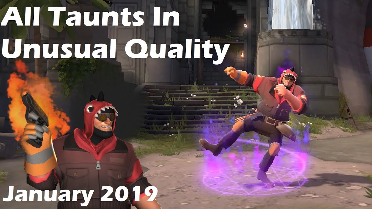 Tf2 Showcase All Taunts In Unusual Quality January 2019 Youtube
