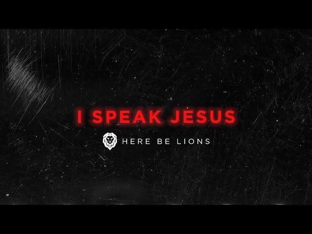 I Speak Jesus Lyrics Here Be Lions