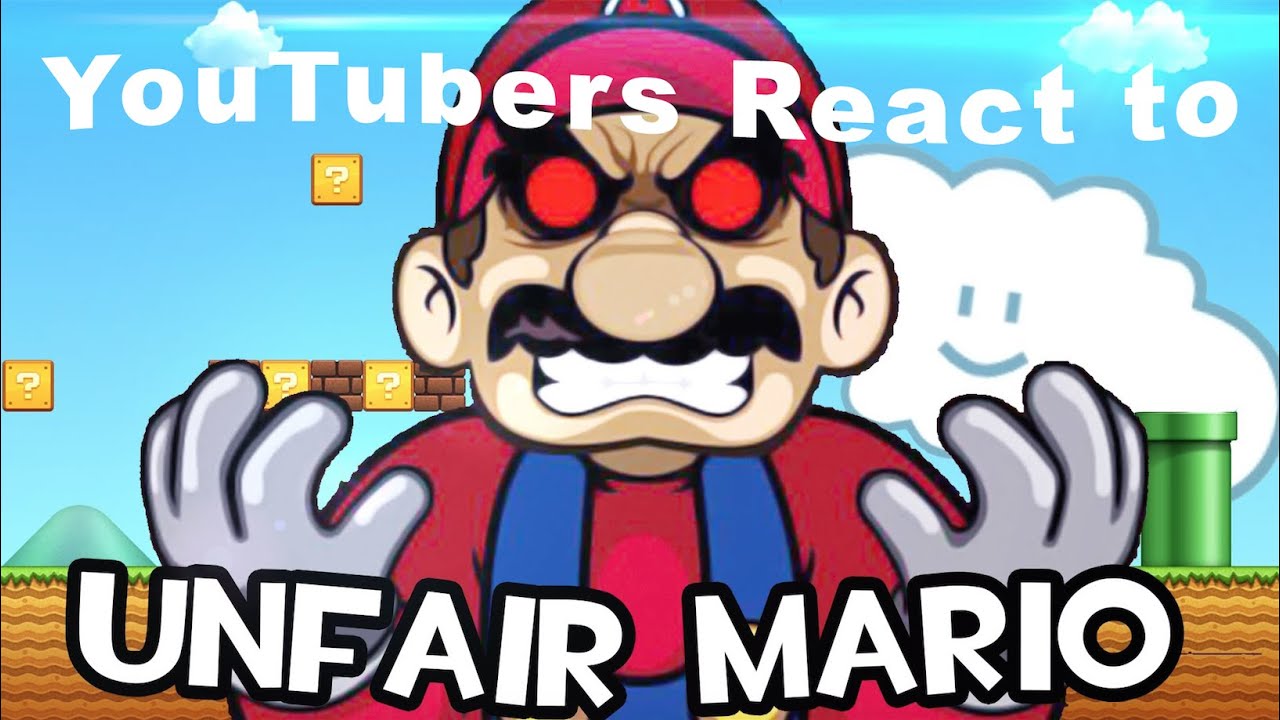 Youtubers React To Unfair Mario Youtube