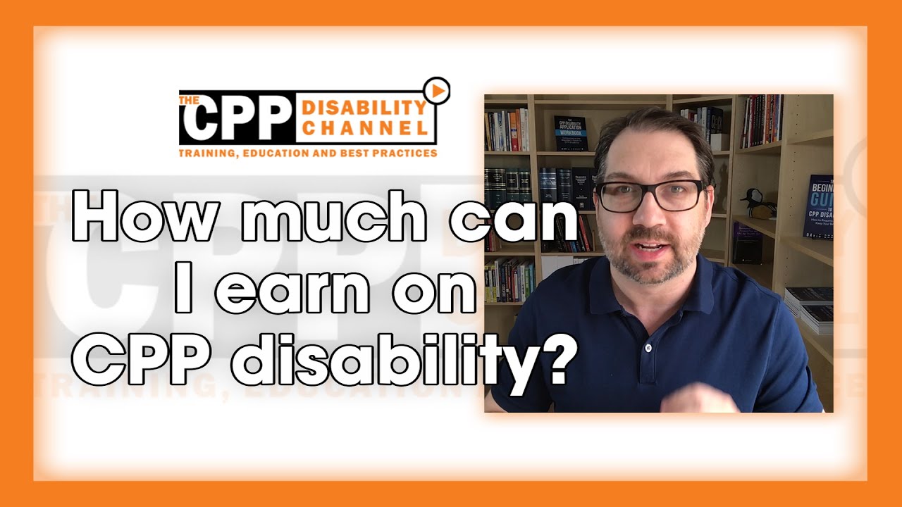 How Much Can I Earn On Cpp Disability Youtube