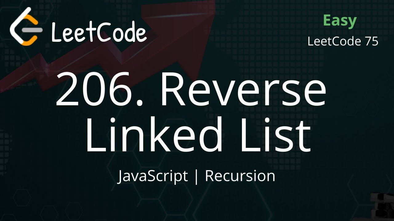 206 Reverse Linked List Javascript Leetcode 75 Recursion Easy