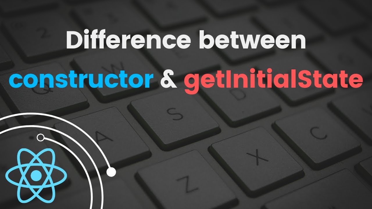 What Is The Difference Between Constructor And Getinitialstate React