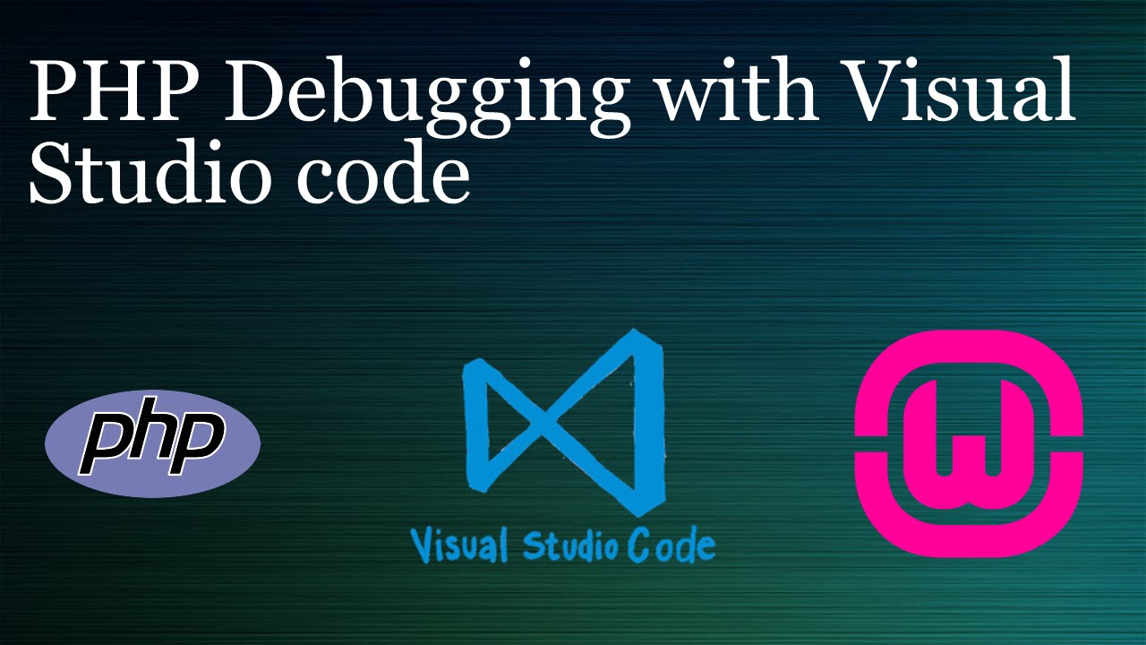 Php Debugging With Visual Studio Code In Windows Wampp Server Youtube