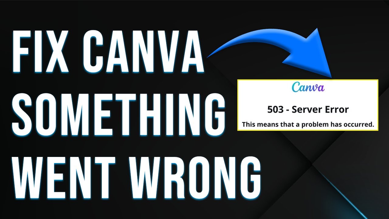 How To Fix Canva Something Went Wrong A Quick Troubleshoot Guide You