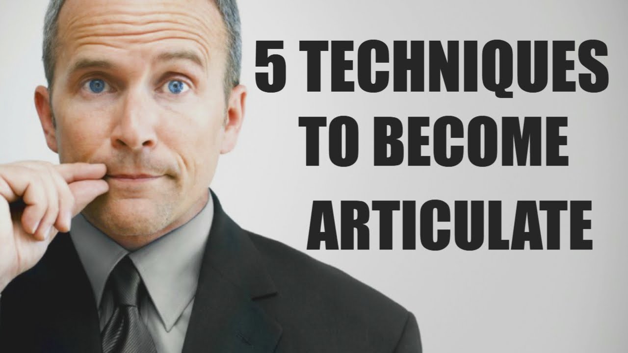 5 Techniques To Become More Articulate Youtube