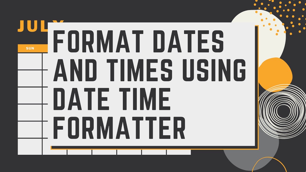 Format Dates And Times In Java Using Datetimeformatter Youtube