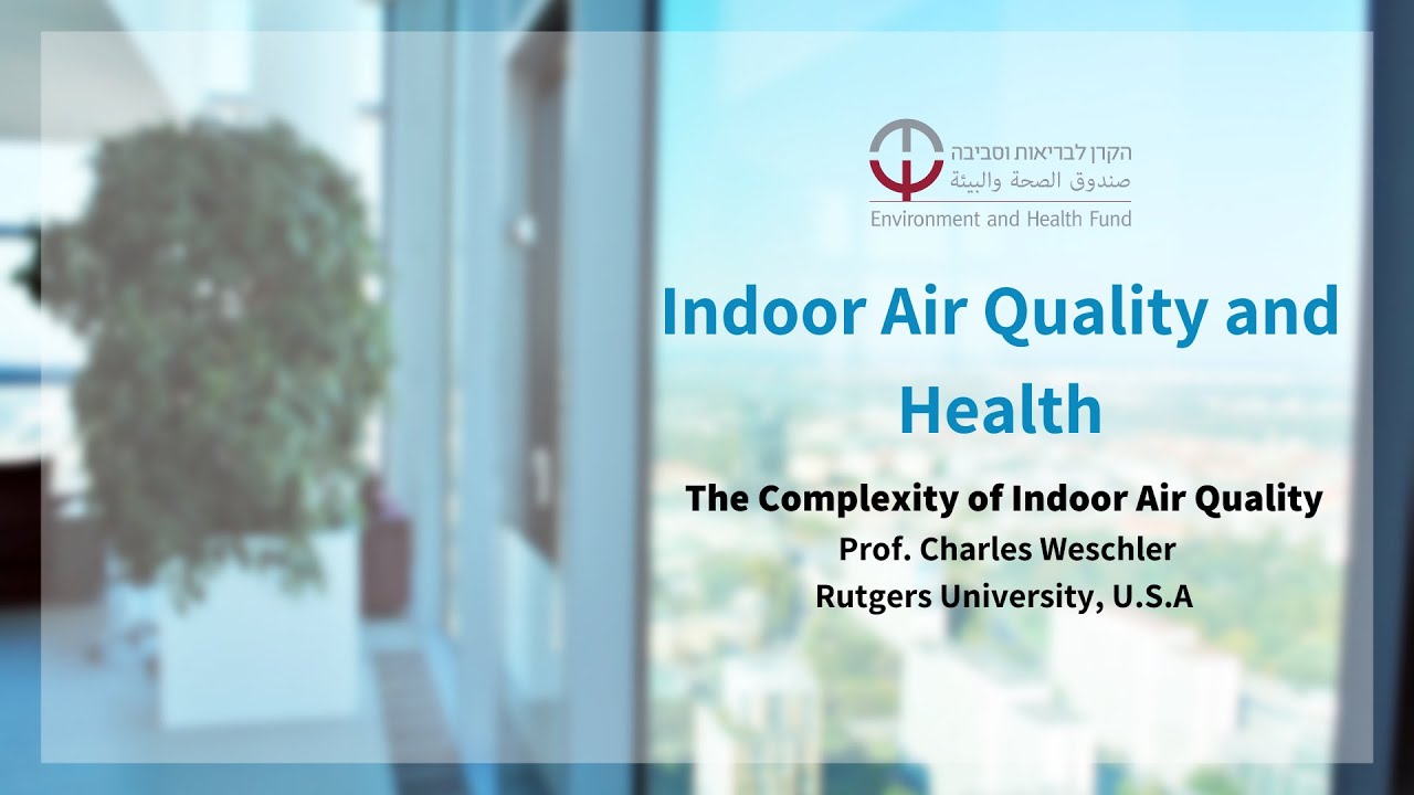 The Complexity Of Indoor Air Quality Prof Charles Weschler Youtube