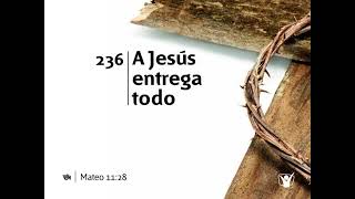 Himno 236 A Jesús Entrega Todo Himnario Adventista Nuevo Chords