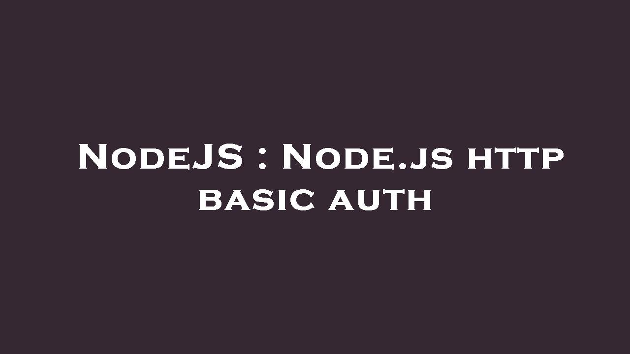 Nodejs Node Js Http Basic Auth Youtube