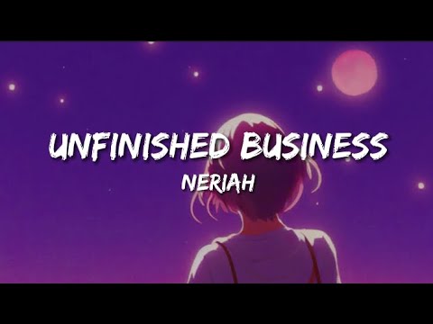Neriah Unfinished Business Lyrics Youtube