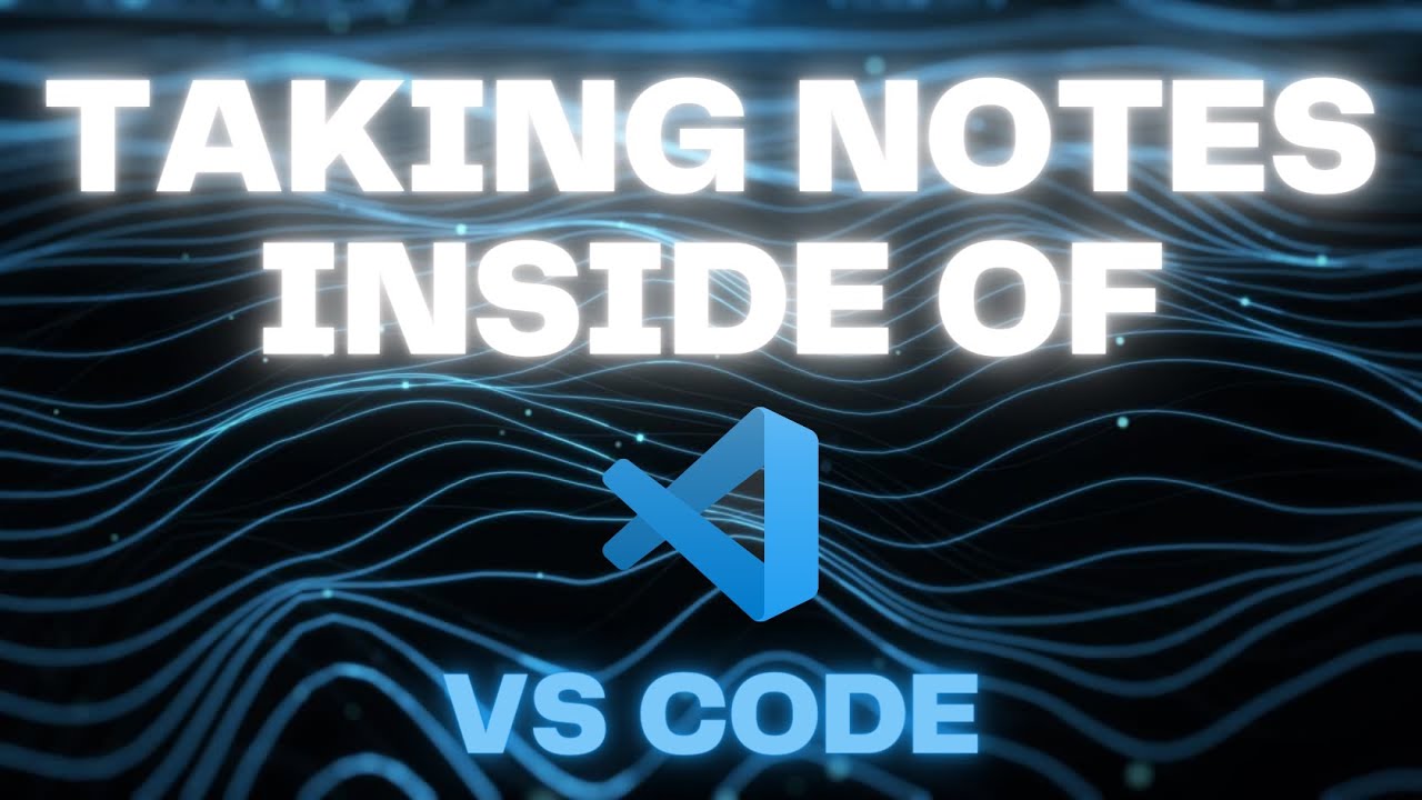 Taking Notes In Vs Code Youtube