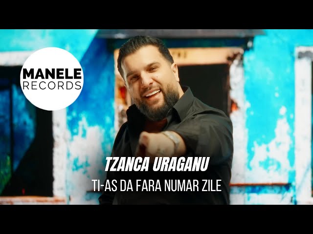 Mix - Tzanca Uraganu - TI-AS DA FARA NUMAR ZILE - Manele Records 2024