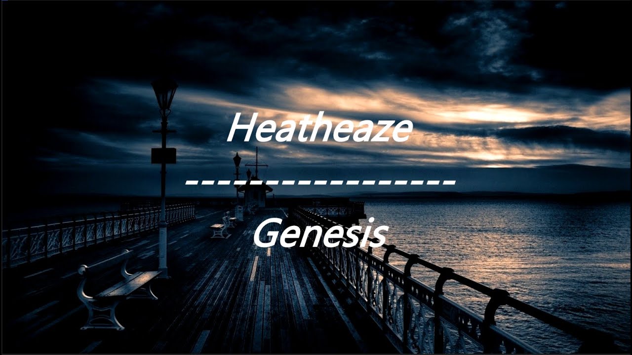 Genesis Heathaze Lyrics Youtube