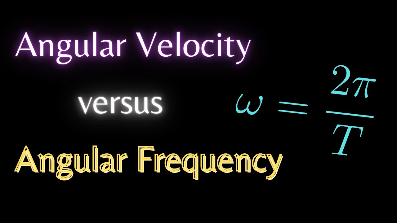 Angular Velocity Vs Angular Frequency Youtube