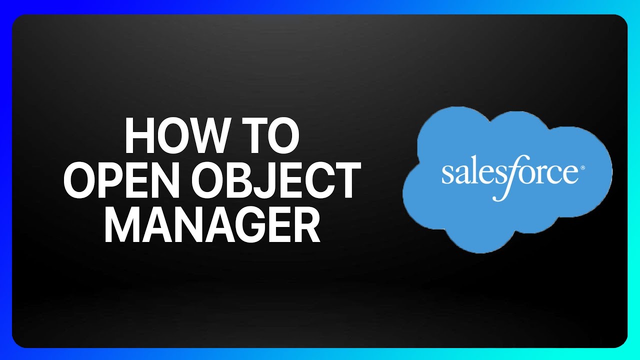 How To Open Object Manager In Salesforce Tutorial Youtube