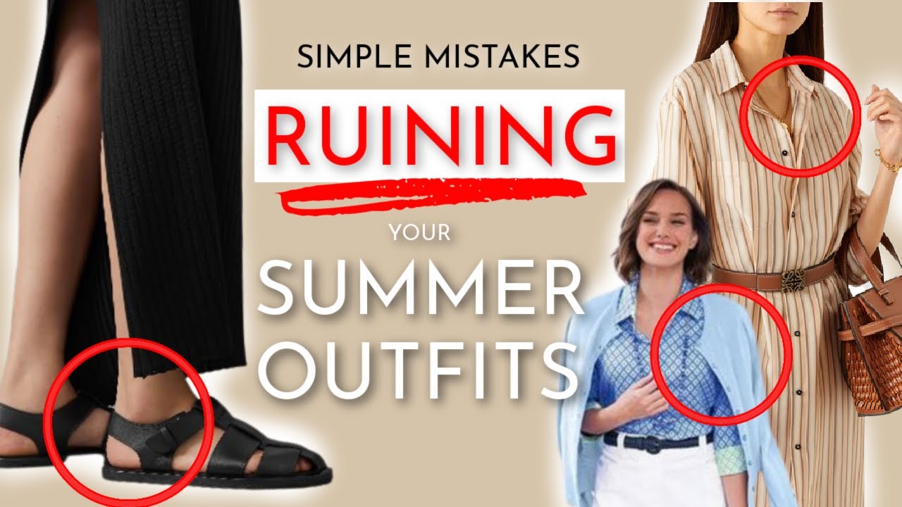 8 Common Summer Style Mistakes You Might Be Making And How To Fix Them
