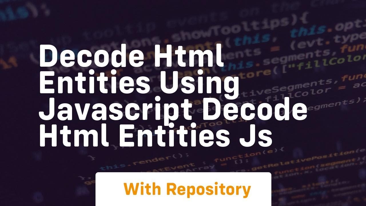 Decode Html Entities Using Javascript Decode Html Entities Js Youtube