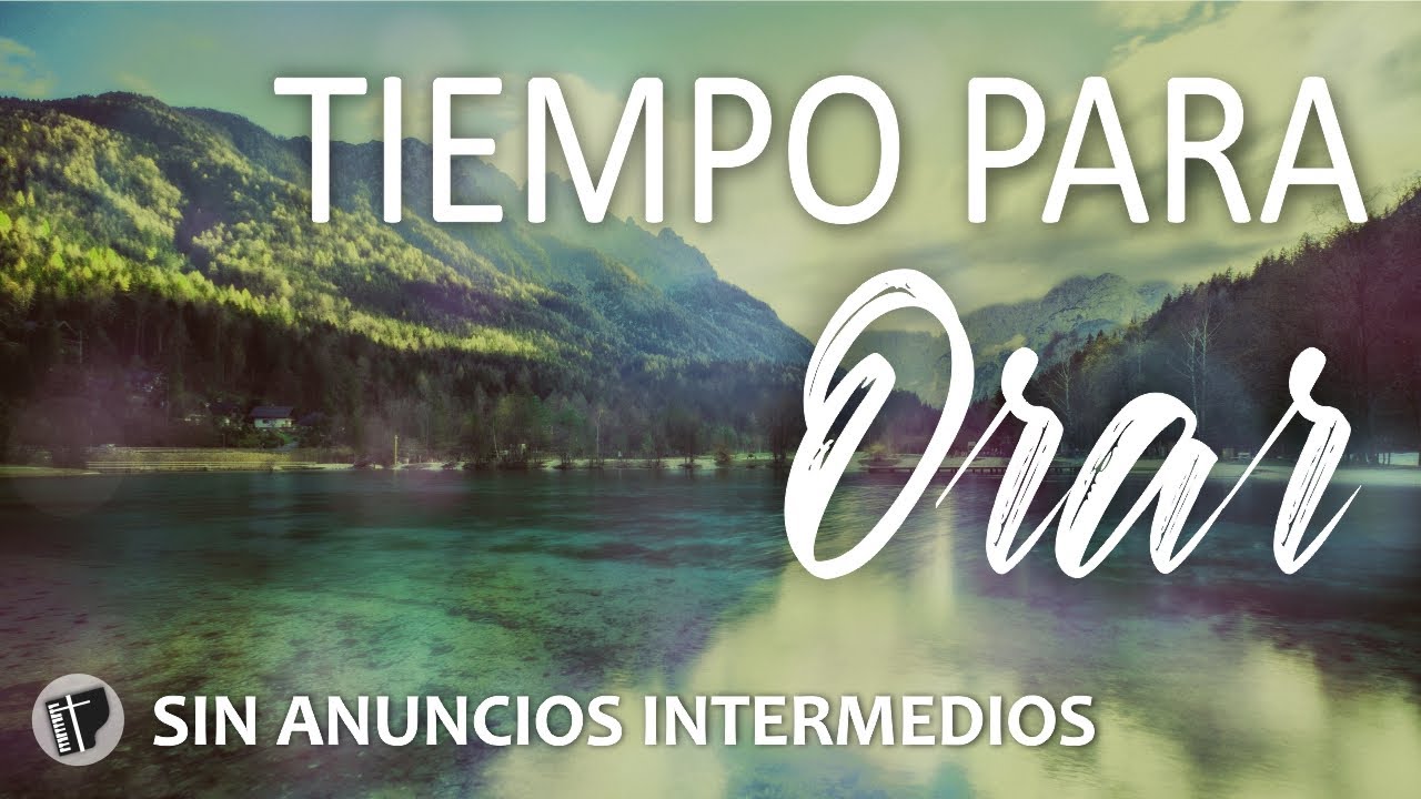 Música Para Orar Sin Anuncios Intermedios Adoración Cristiana