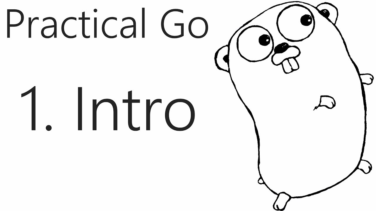 Introduction Go Lang Practical Programming Tutorial P 1 Youtube