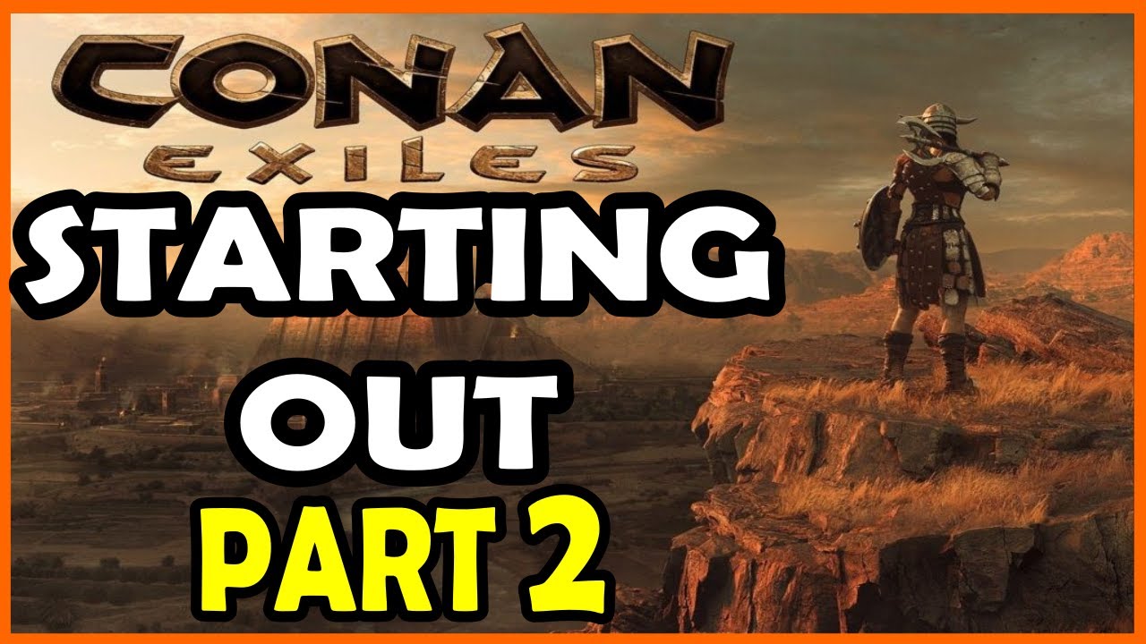 Xbox Conan Exiles New Player Guide What To Do First Youtube