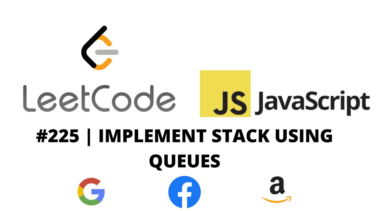 Leetcode 225 Javascript Implement Stack Using Queues Youtube