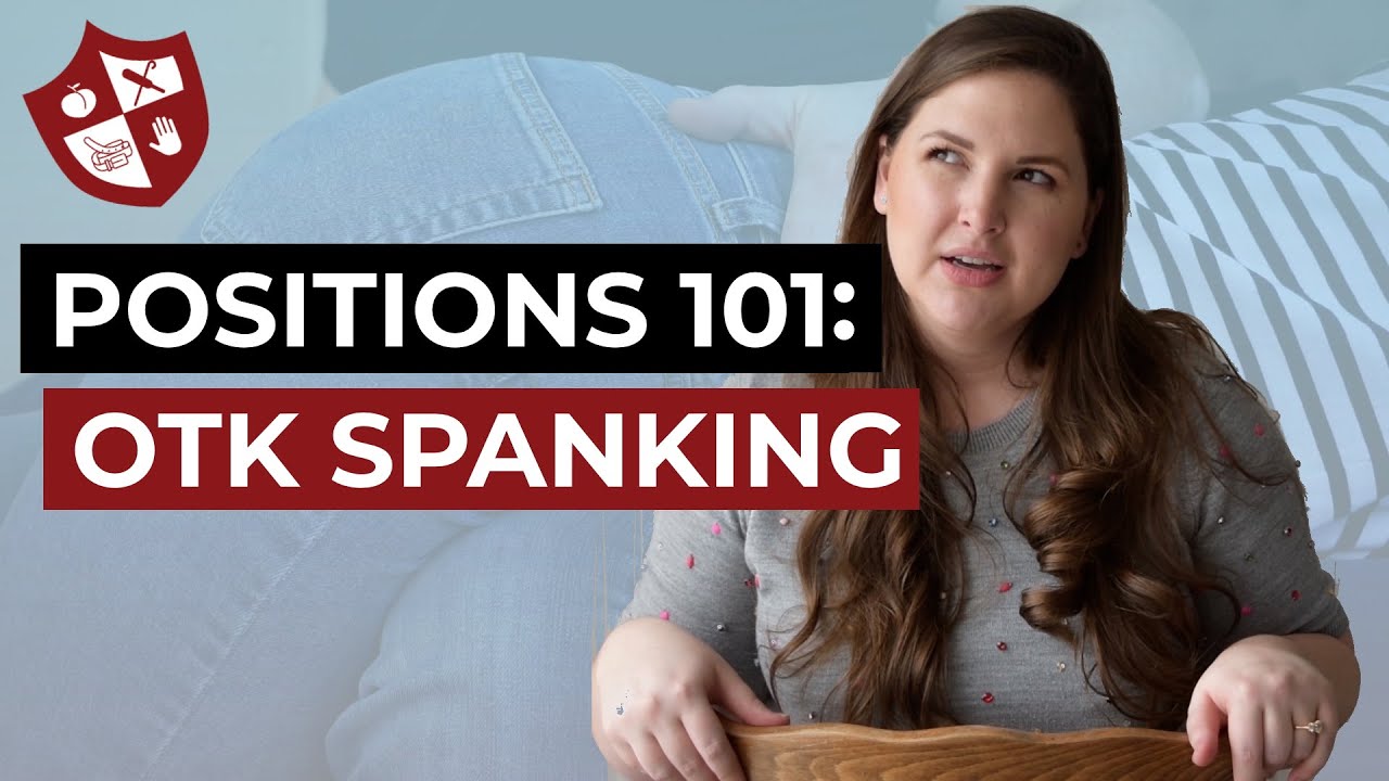 Positions 101 Over The Knee Otk Spankings Youtube