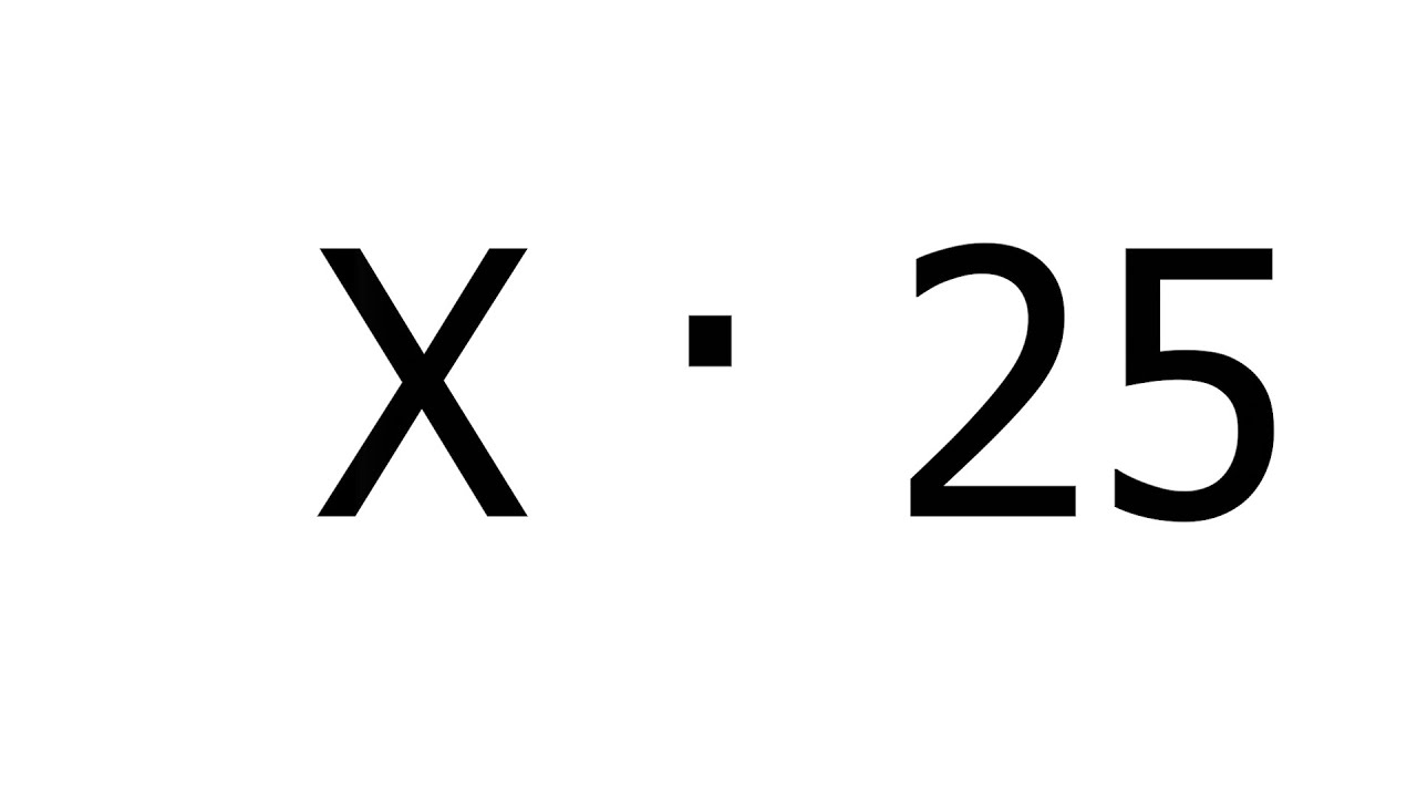 X Multiplied By 25 Youtube