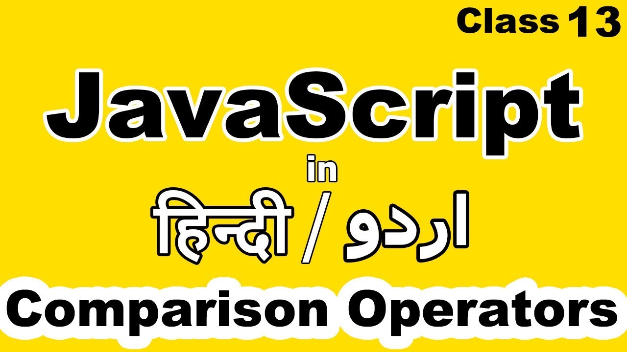 Javascript Tutorial For Beginners In Hindi Urdu Comparison Operators In